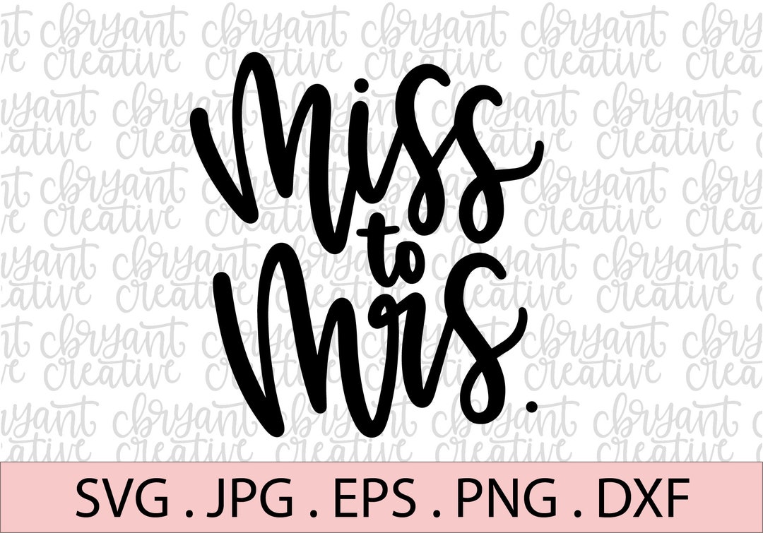 Miss to Mrs SVG | Zip File Containing Svg, Jpg, Png, Dxf, and Eps ...