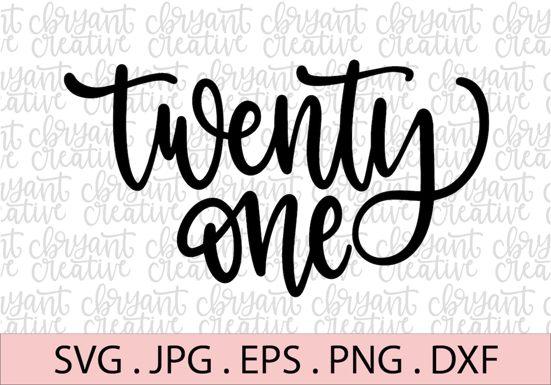 Twenty-one Hand Lettered SVG | Zip File Containing Svg, Jpg, Png, Dxf ...