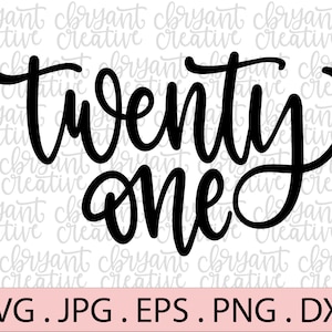 Twenty-one Hand Lettered SVG | Zip File Containing Svg, Jpg, Png, Dxf ...