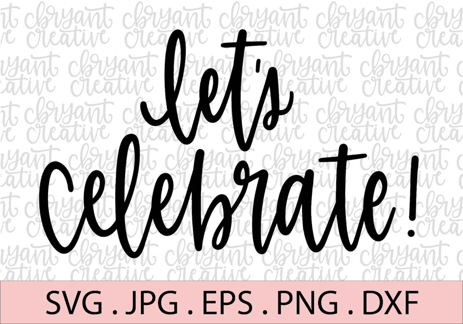 Let's Celebrate SVG zip file containing svg jpg png | Etsy