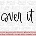Over It Hand Lettered SVG | Includes Svg Jpg Eps Png and Dxf ...