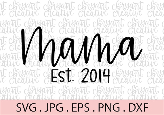 Mama Est. 2014 SVG Zip File Containing Svg Jpg Png Dxf | Etsy