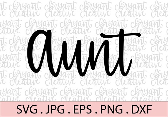 Aunt SVG Zip File Containing Svg Jpg Png Dxf and Eps | Etsy