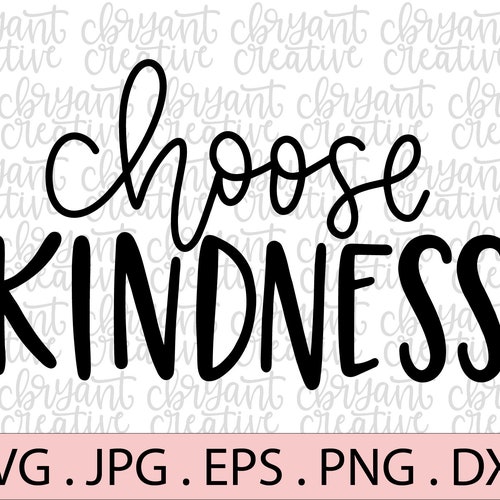 Choose Kindness SVG Zip File Containing Svg Jpg Png Dxf - Etsy