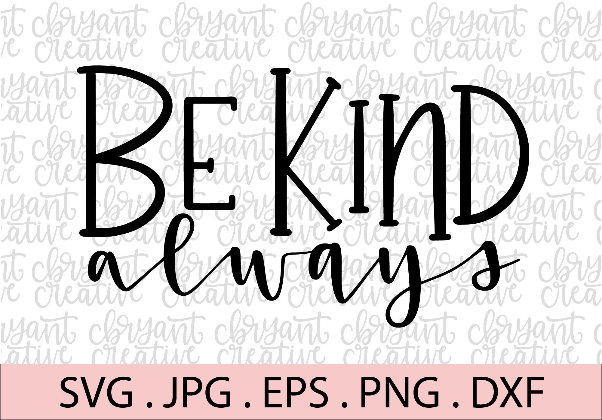Be Kind Always SVG Zip File Containing Svg Jpg Png Dxf | Etsy