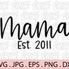 Mama Est. 2009 SVG | Zip File Containing Svg, Jpg, Png, Dxf, and Eps ...
