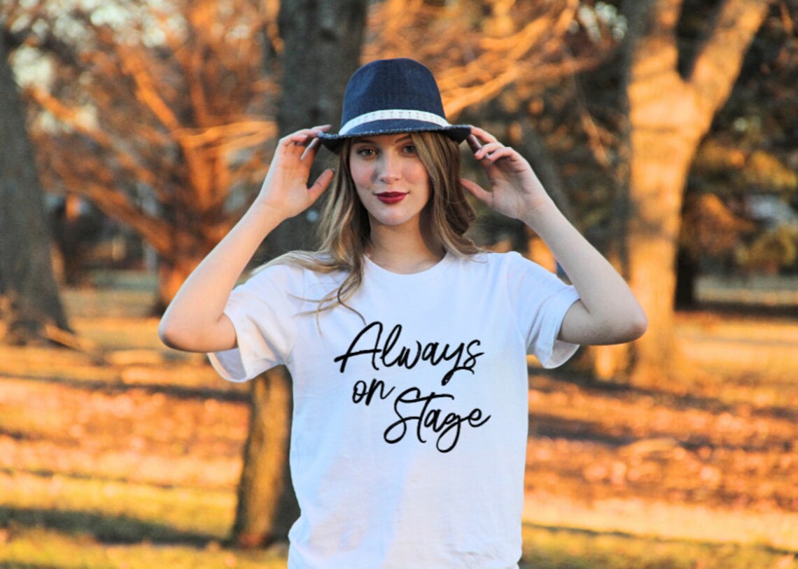 Always on Stage Shirt. Great Shirt for Actors Performers or - Etsy