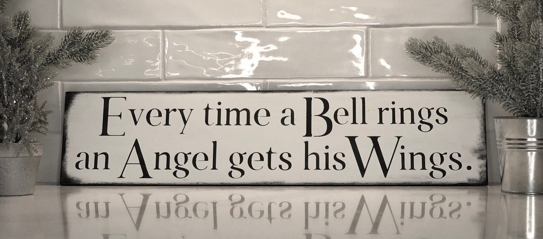 It's a Wonderful Life Sign. Every Time a Bell Rings an Angel Gets His ...