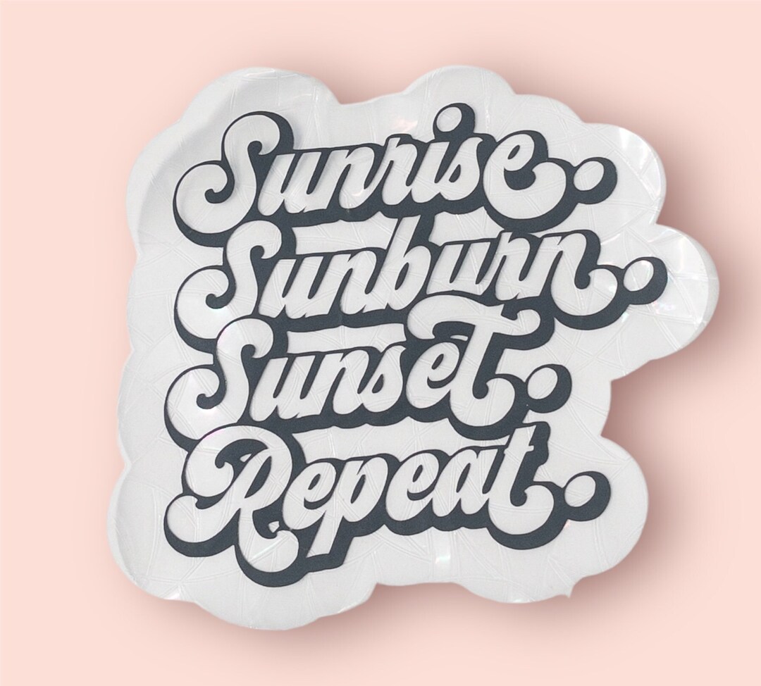 Sunrise Sunburn Sunset Repeat Window Cling Suncatcher | Reflects ...
