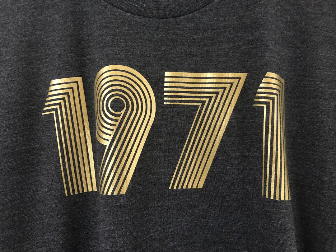 1971 T Shirt Metallic Gold or Silver Foil, Any Year Birthday Gift T ...