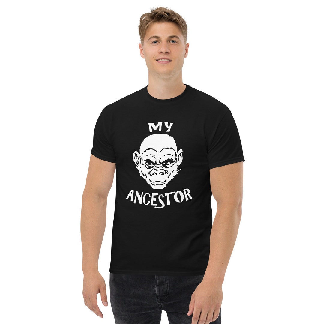 My Ancestor T-shirt Ancestor Meme Shirt My Ancestor Monkey - Etsy