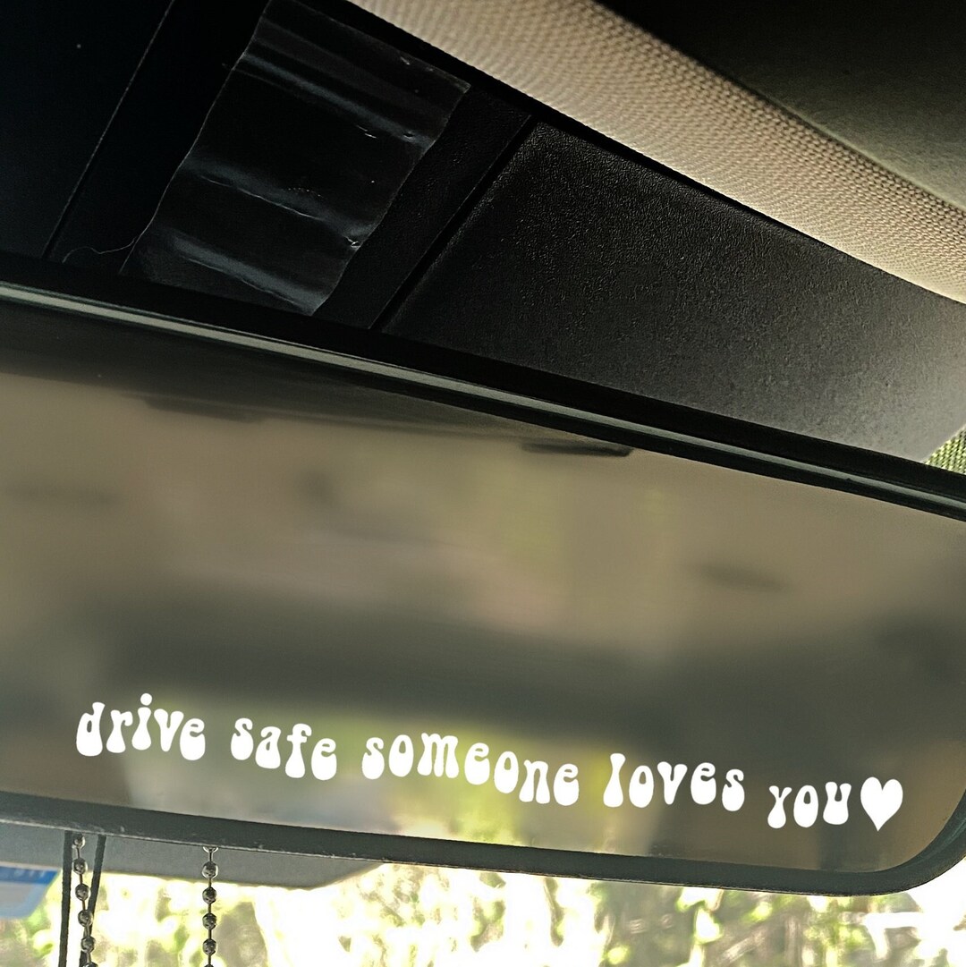 Drive Safe Someone Loves You Rearview Mirror Decal Trendy - Etsy