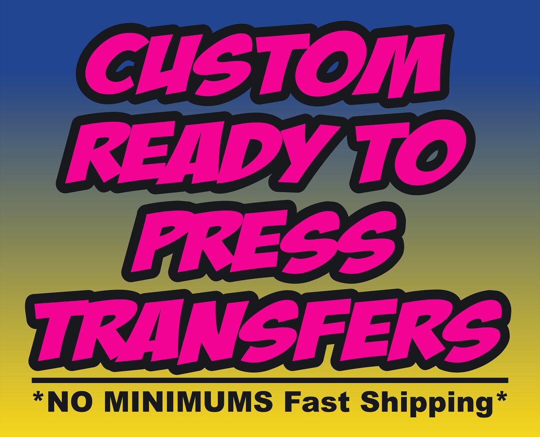 Custom Printed Transfers Ready to Apply - Design Your Own Unique T ...