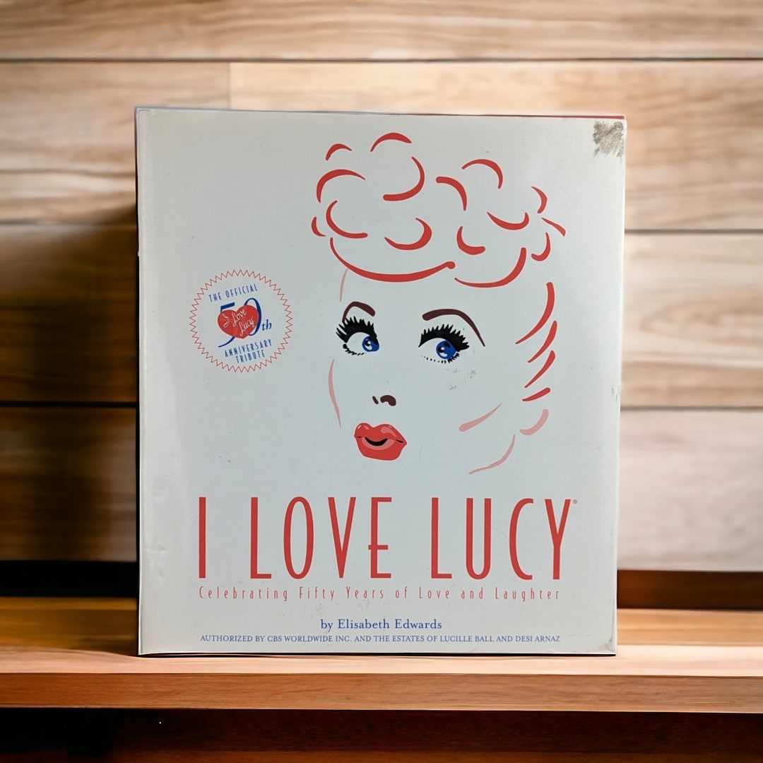 I Love Lucy Book: Celebrating 50 Years of Love and Laughter by ...