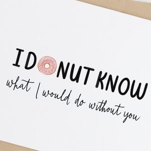Cute Printable Food Pun Card Donut Know What I Would Do Without You ...