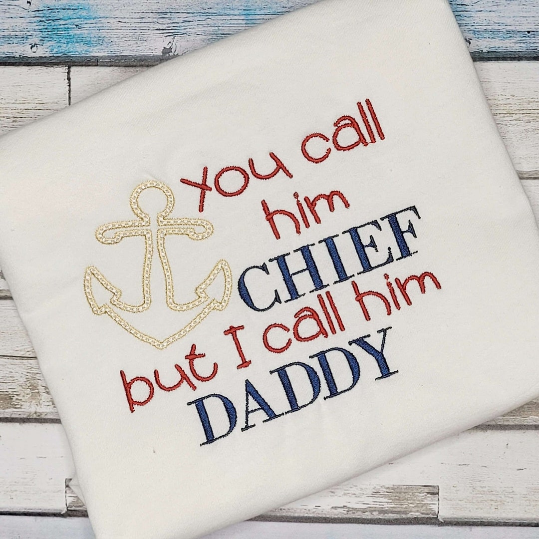 You Call Him Chief but I Call Him Daddy Embroidered Shirt/ Military ...