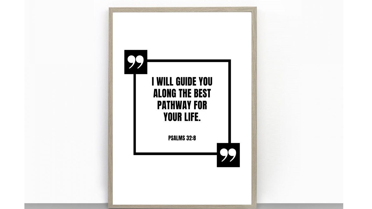 I Will Guide You Along the Best Pathway for Your Life..., Psalms 32:8 ...