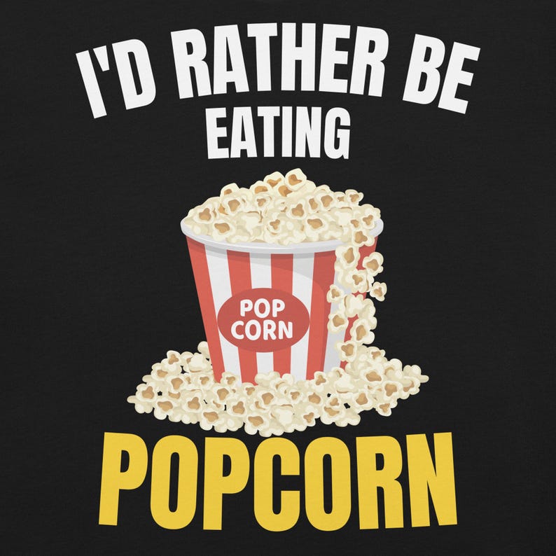 I'd Rather Be Eating Popcorn, Movie Lover, Movie Snack Shirt, Popcorn ...