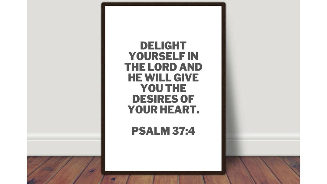 Delight Yourself in the Lord..., Psalm 37:4, Religion Print, Spiritual ...