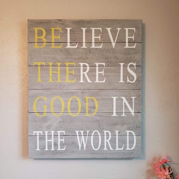Believe There is Good in the World Sign - Etsy