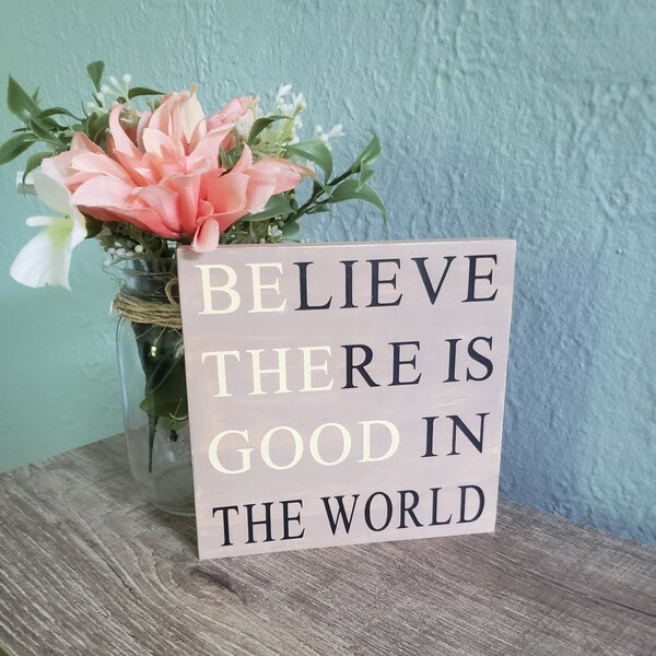 Believe There is Good in the World Sign - Etsy