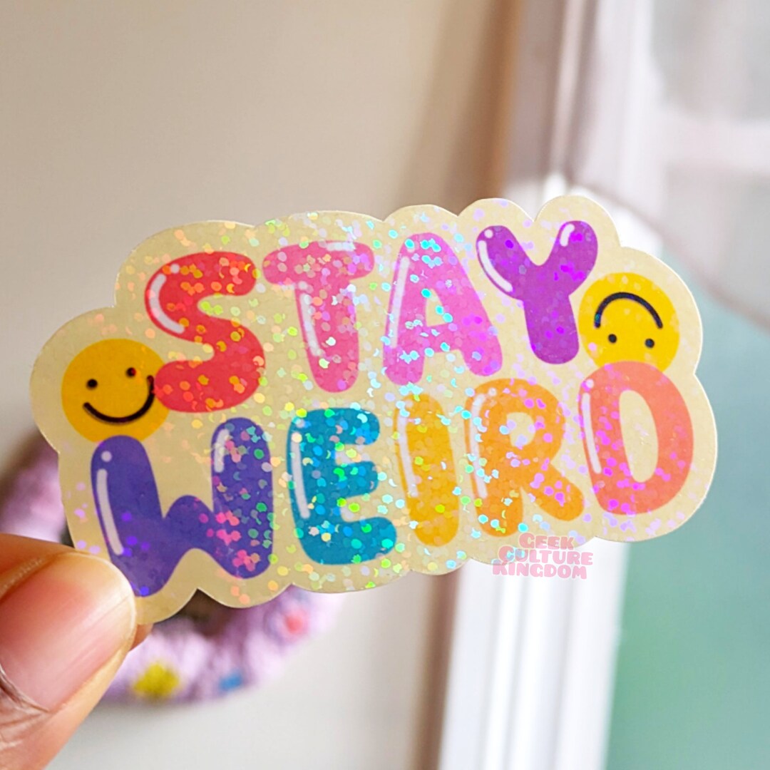 Stay Weird Holographic Glitter Vinyl Sticker - Etsy