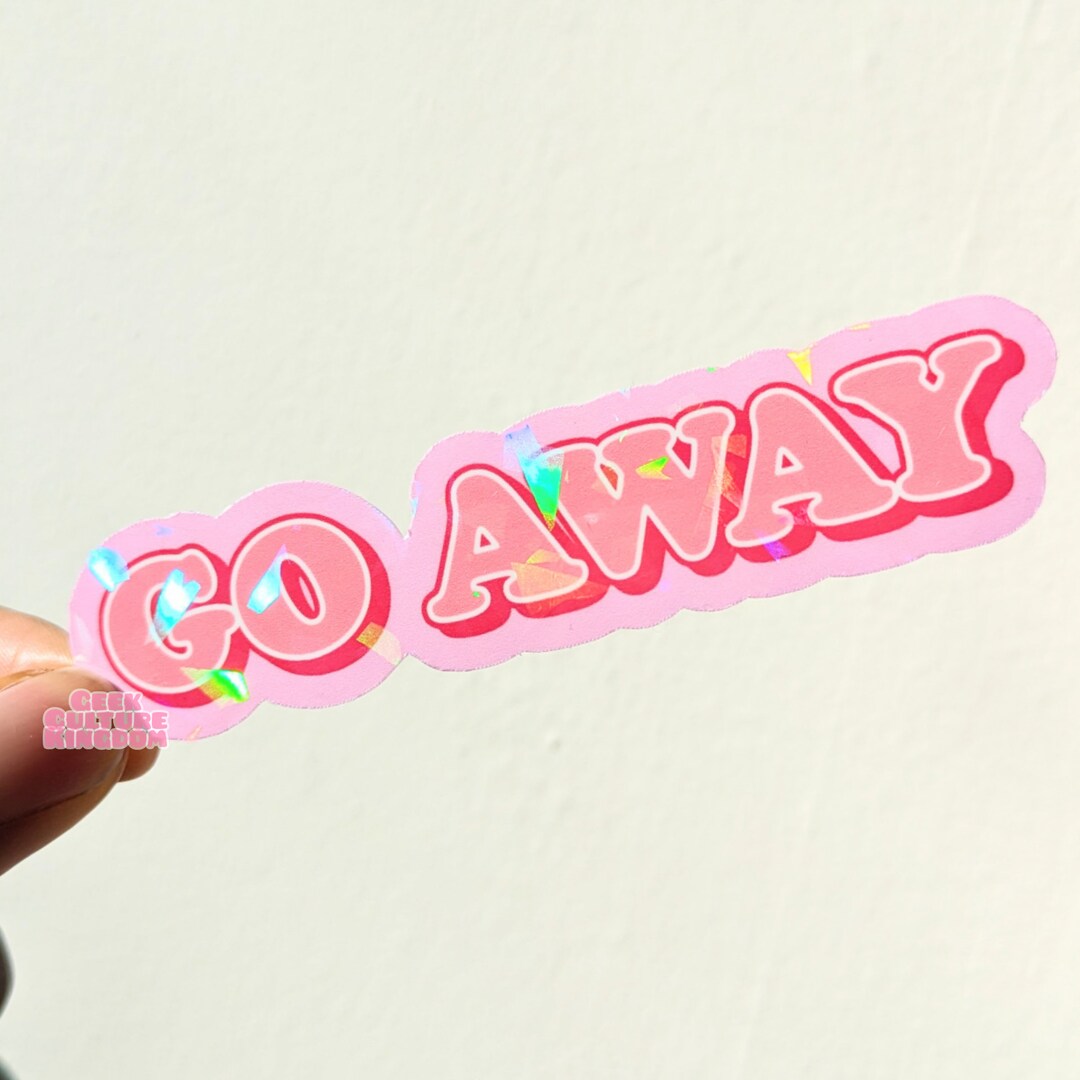 Go Away Holographic Vinyl Sticker - Etsy