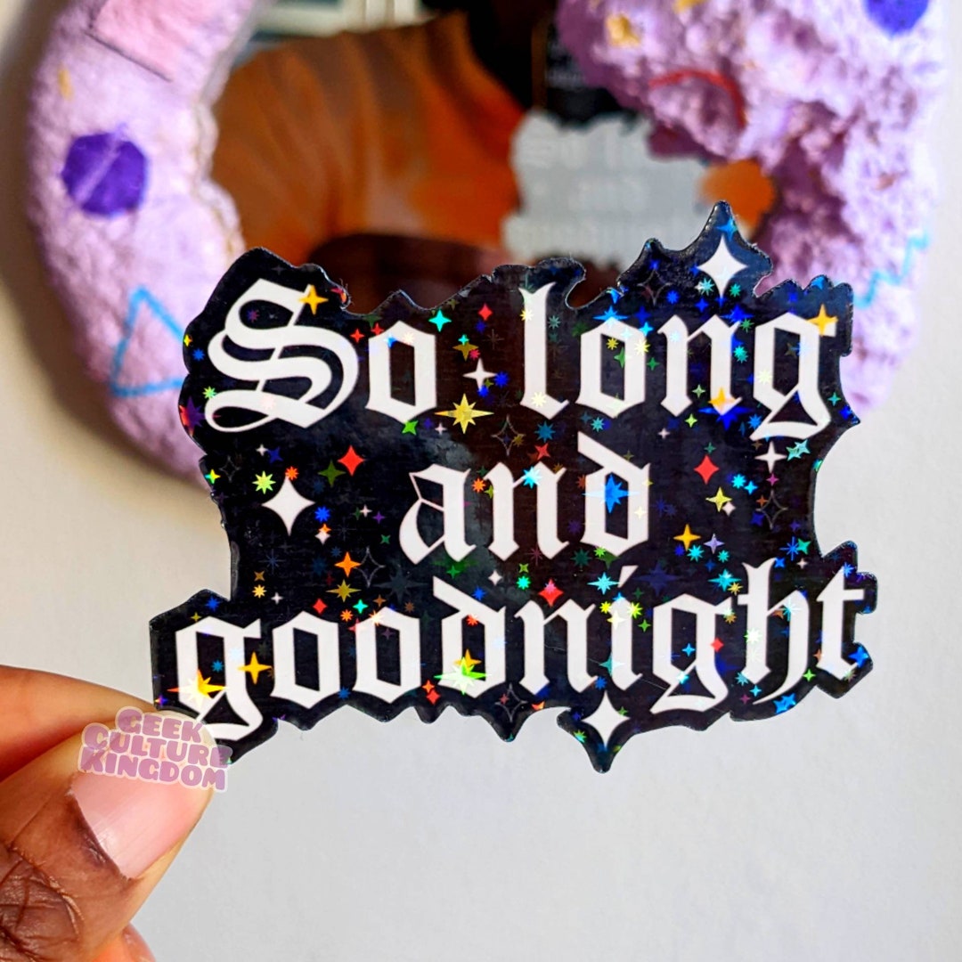 So Long and Goodnight Vinyl Sticker. Holographic Halloween Sticker. - Etsy