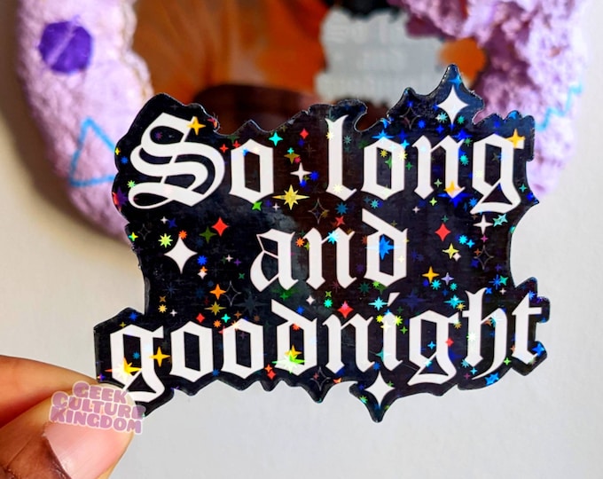 So Long and Goodnight Vinyl Sticker. Holographic Halloween Sticker. - Etsy