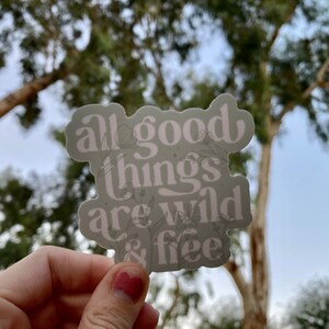 All Good Things Are Wild and Free Sticker, Water Bottle Sticker for ...