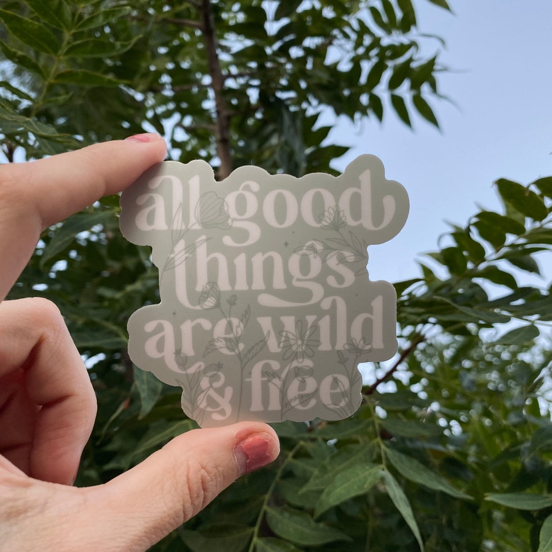 All Good Things Are Wild and Free Sticker, Water Bottle Sticker for ...