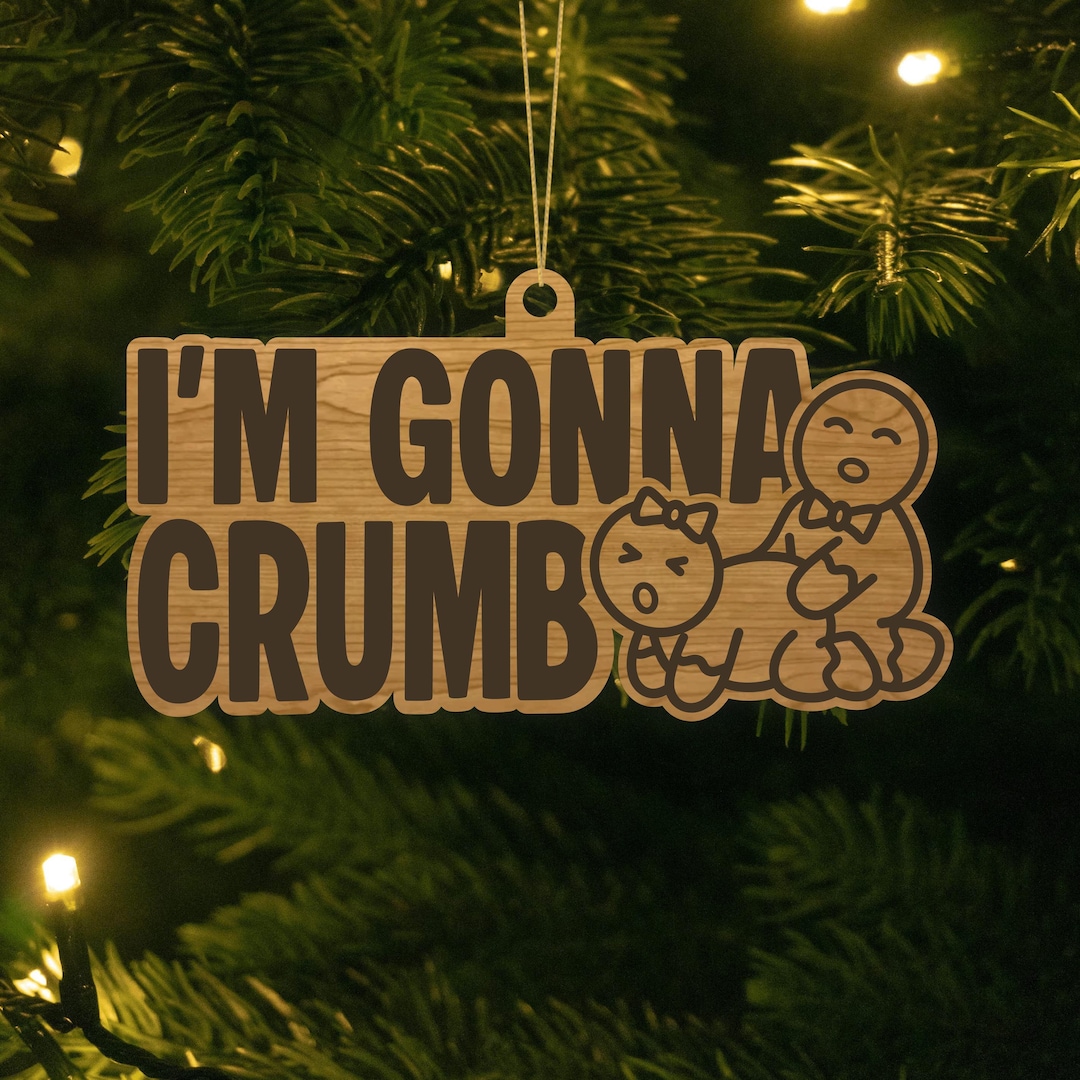 Funny 'i'm Gonna Crumb' Christmas Ornament: Gag Gift Holiday Decor - Etsy