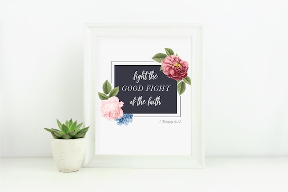 Fight the Good Fight Scripture Verse Print Scripture Prints - Etsy