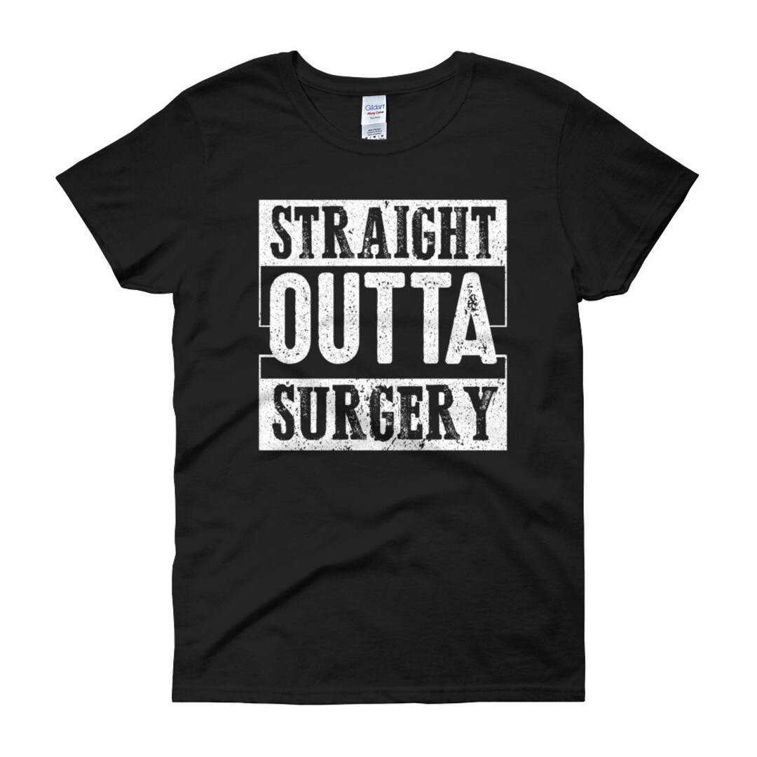 Straight Outta Surgery Gift Women's Short Sleeve T-shirt - Etsy