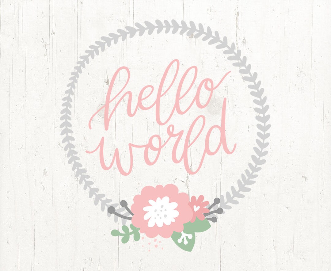 Hello World Svg Hello World Digital File New Baby Svg Newborn Svg PNG ...