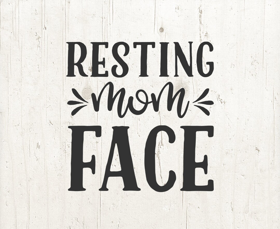 Resting Mom Face, Mom Life SVG, Sayings Svg, Svg Cut File, Svg File ...