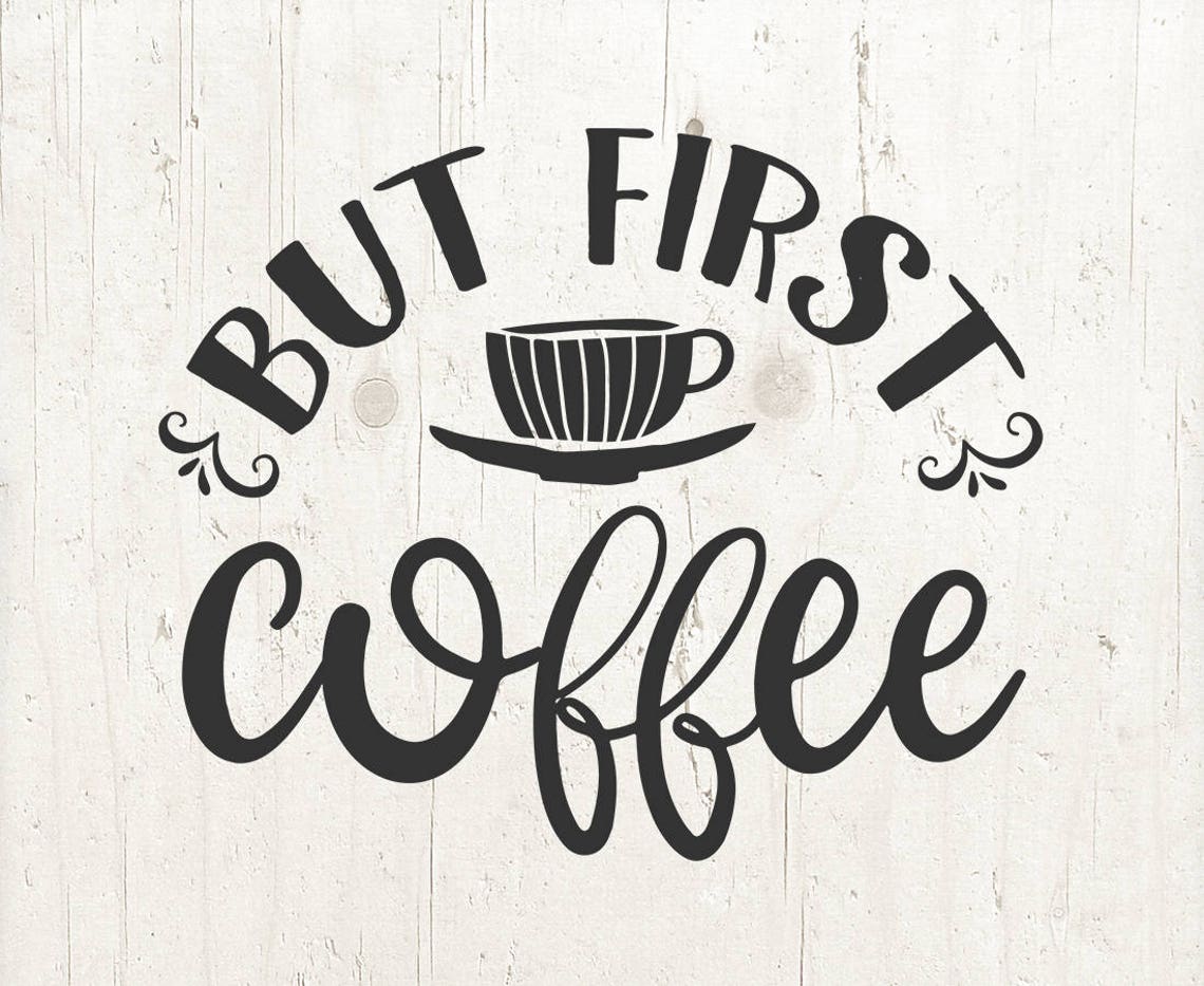 But First Coffee Svg Cut File Coffee Svg Coffee Lover Svg - Etsy