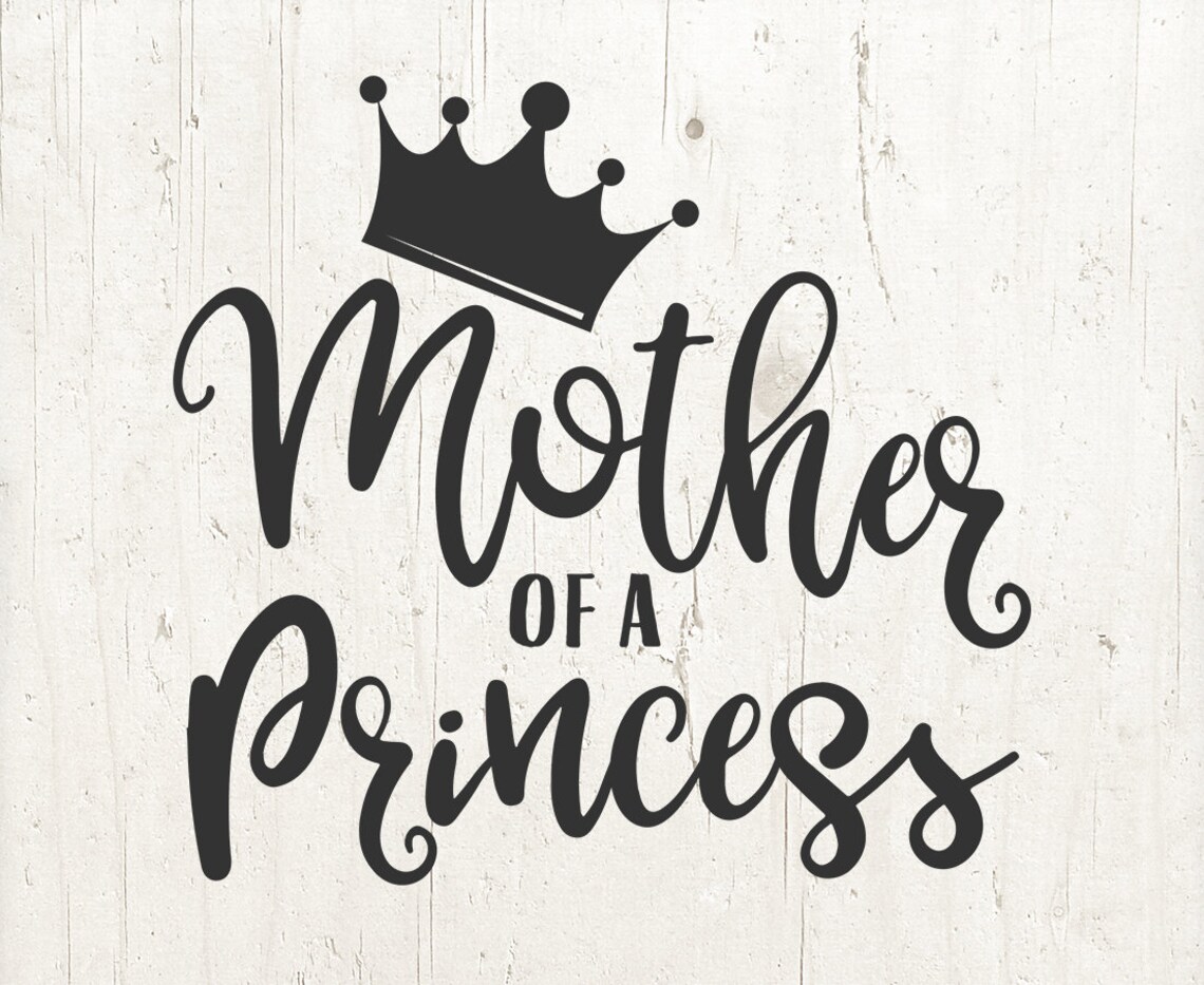 Mother of a Princess SVG Cut File Mother Svg Mom Sayings - Etsy