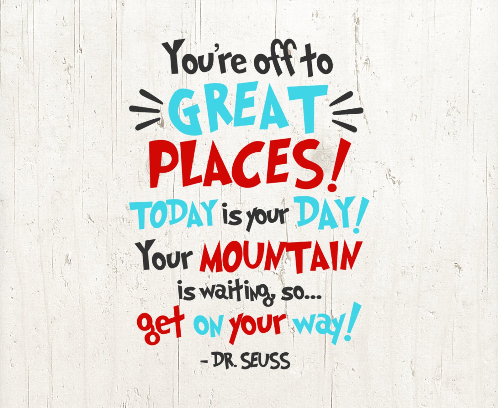 You're off to Great Places Svg, Today is Your Day Svg, Svg Sayings ...