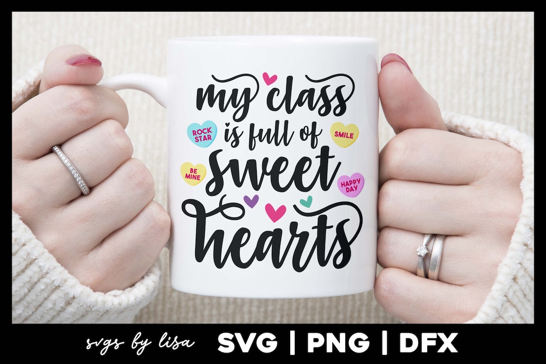 My Class is Full of Sweethearts SVG, Valentine's Day Cut File, Teacher ...