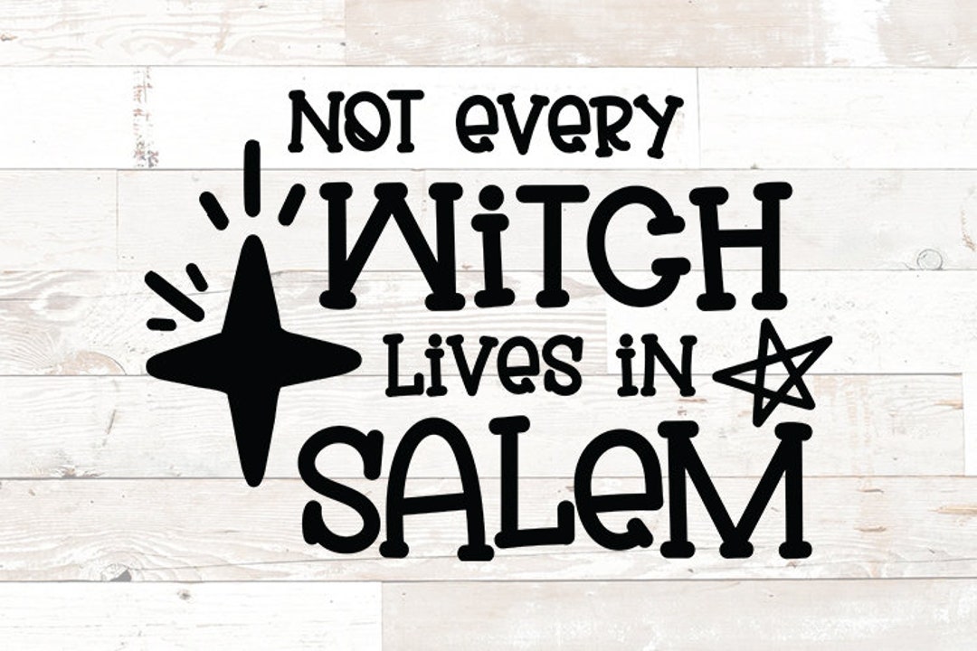 Not Every Witch Lives in Salem Svg, Halloween Svg, Witch Svg ...