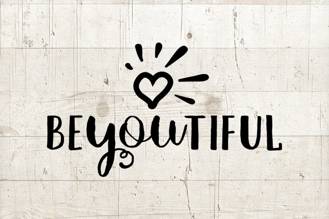 Be You Svg / Beautiful Svg / Beyoutiful Svg - Beauty Quote Svg - Body ...