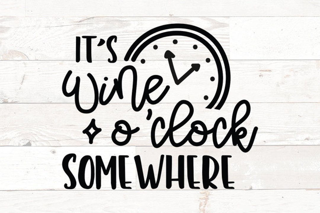 Wine O'clock SVG: Funny Wine Saying, Cricut & Silhouette (digital ...
