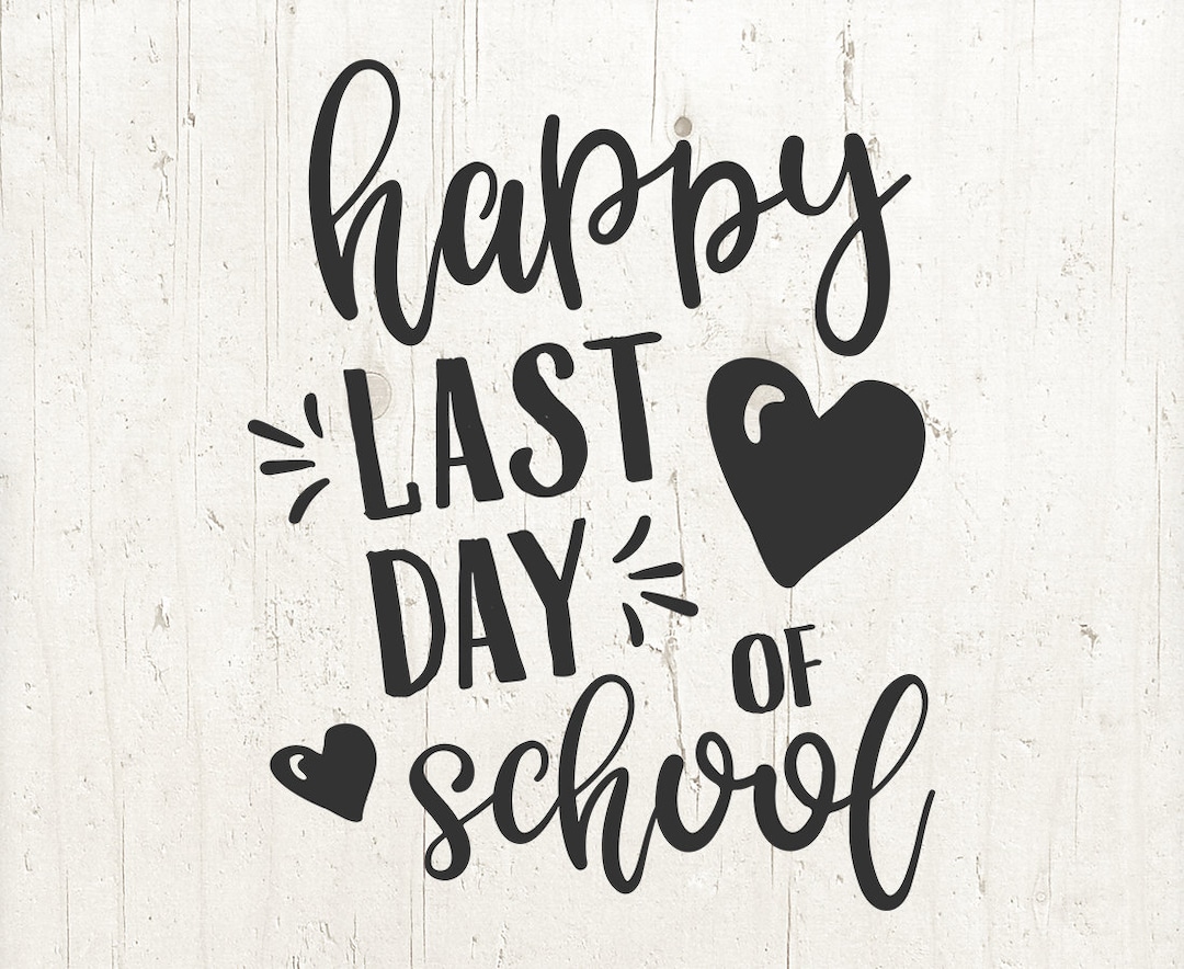 Happy Last Day of School SVG: Teacher Graduation Cut File (digital ...