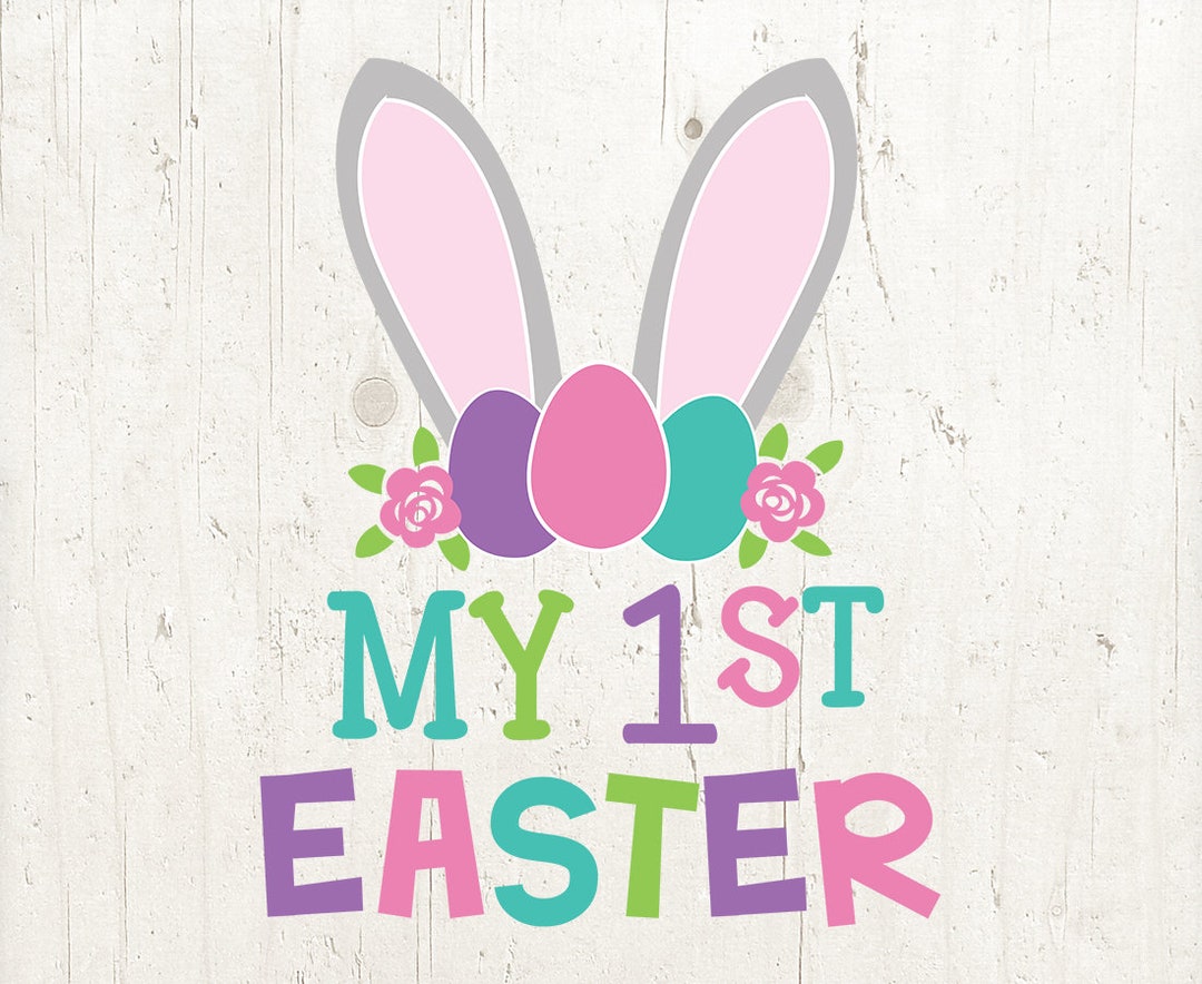 My First Easter SVG - My 1st Easter Bunny Ears Svg DXF Eps and Png ...