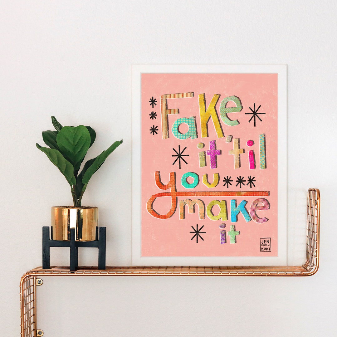 Fake It 'til You Make It Art Print | Quote Art | Typography | Lettering ...
