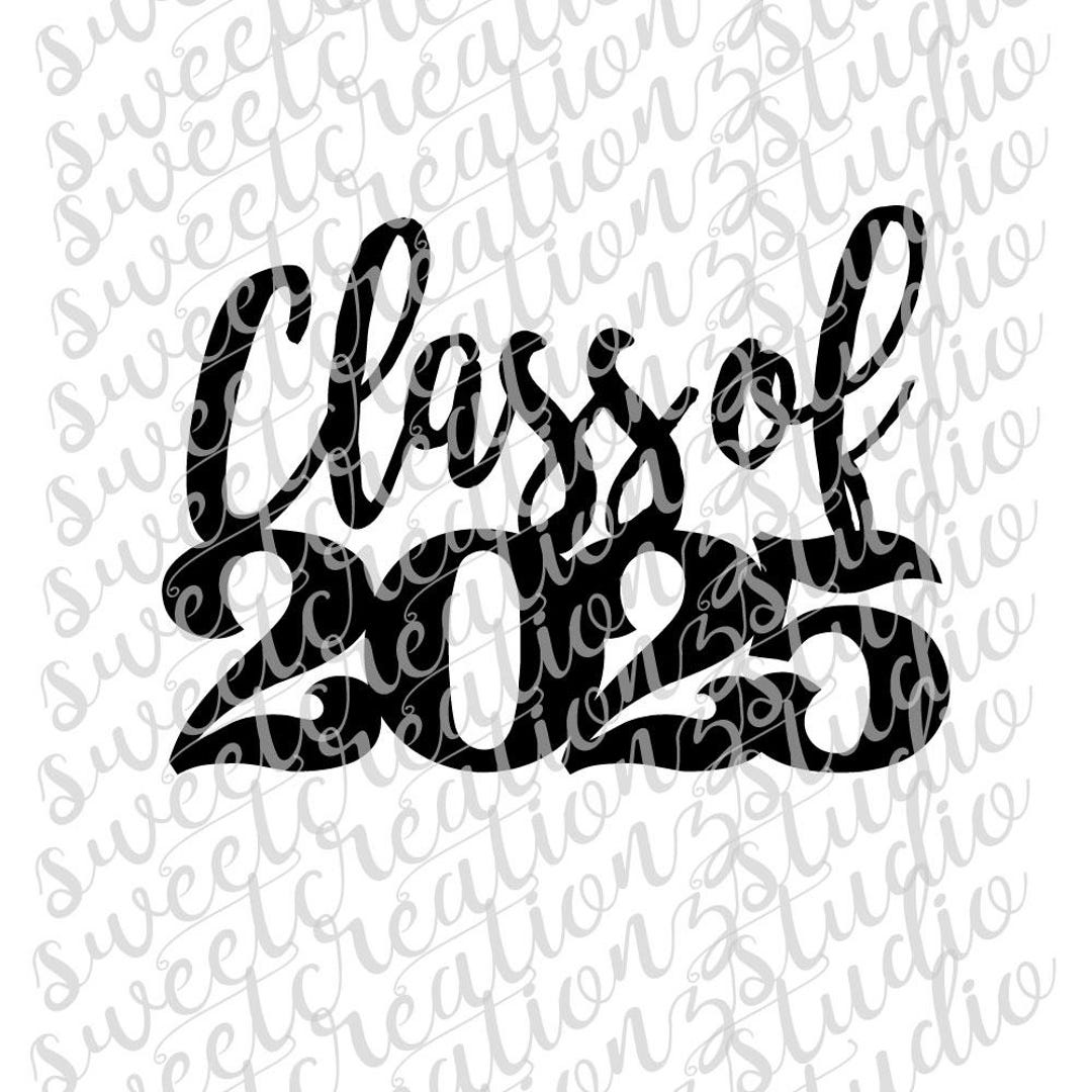 Class of 2025 Design - Svg, Png, Silhouette, Cameo, Cricut - Etsy