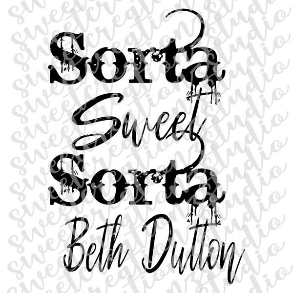 Sorta Sweet Sorta Beth Dutton Svg - Etsy
