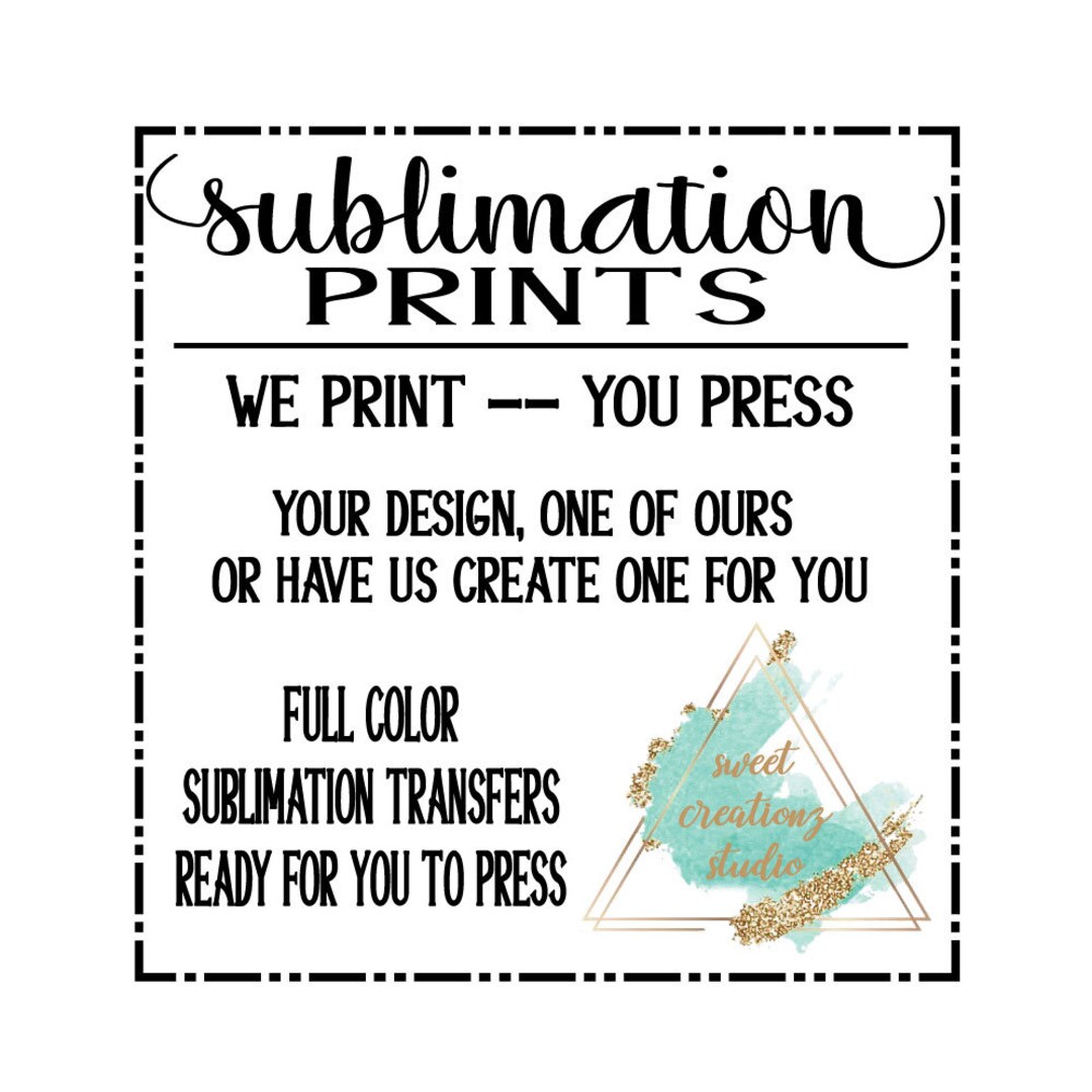 Custom Sublimation Prints - We Print, You Press - Your Design or Our ...