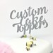 Custom Cake Toppers. Customised Messages Cake Topper. Gold, Silver ...